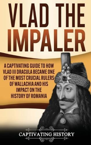 Captivating History Vlad the Impaler (Gebundene Ausgabe) 9781647488321 ...