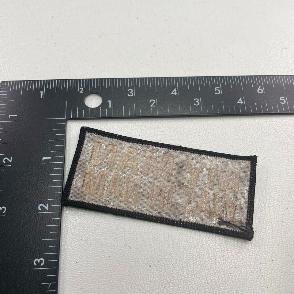 Vietnam Vet Wife / Girlfriedn MY MAN WAS IN NAM Patch 81D2 | eBay