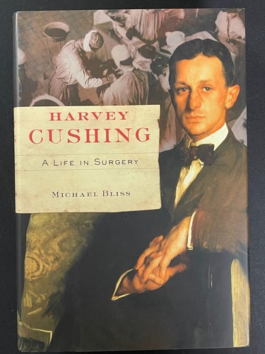 Harvey Cushing : A Life in Surgery by Michael Bliss (2005, Hardcover) | eBay