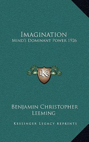 Imagination : Mind's Dominant Power 1926 by Benjamin Christopher ...