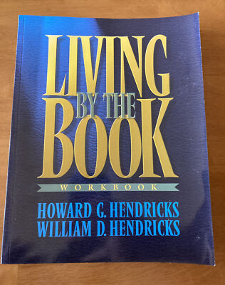 Living by the Book by William Hendricks and Howard G. Hendricks (2000 ...