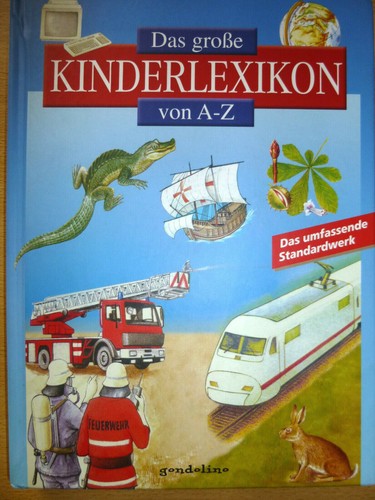 Das große Kinderlexikon von A bis Z - Das umfassende Standardwerk ...