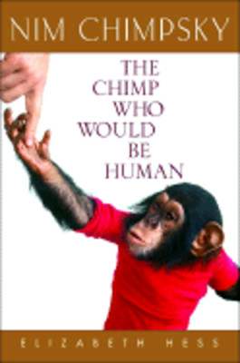 Nim Chimpsky: The Chimp Who Would Be Human by Elizabeth Hess: New ...