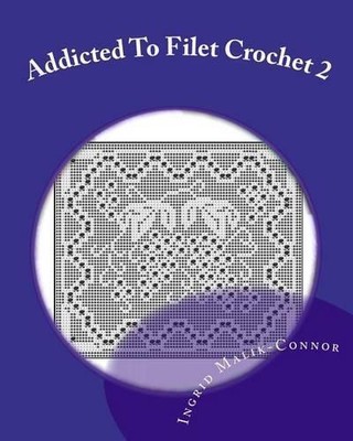 Ingrid Malik-Connor Addicted to Filet Crochet 2 (Poche) | eBay