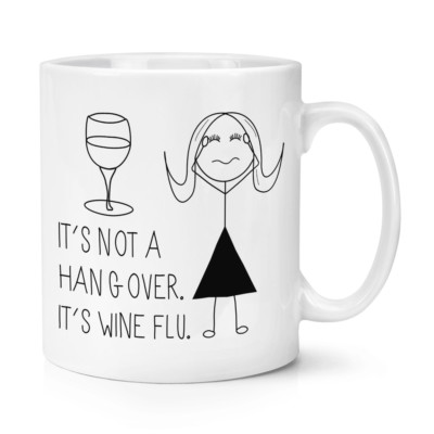 ITS NOT A HANGOVER ITS WINE FLU 10OZ MUG CUP - Funny Red White Prosecco ...