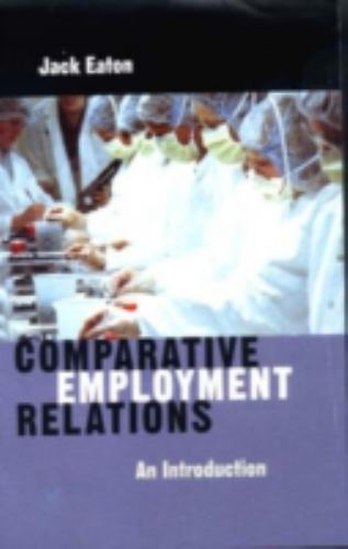 Comparative Employment Relations : An Introductioin by Jack Eaton (2000 ...