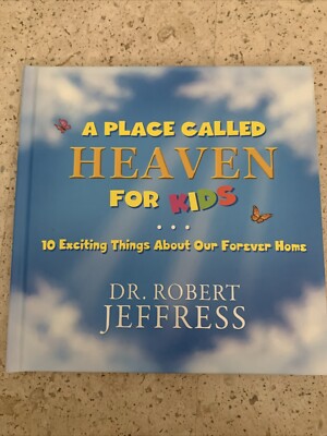A Place Called Heaven for Kids : 10 Exciting Things about Our Forever ...