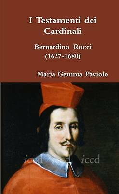 I Testamenti Dei Cardinali: Bernardino Rocci (1627-1680) by Maria Gemma ...