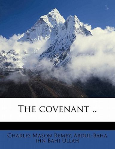 The Covenant by Charles Mason Remey and Abdul-Baha ihn Bahi Ullah 2010 ...