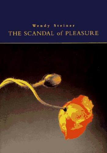 The Scandal of Pleasure: Art in an Age of Fundamentalism Steiner, Wendy 9780226772233| eBay