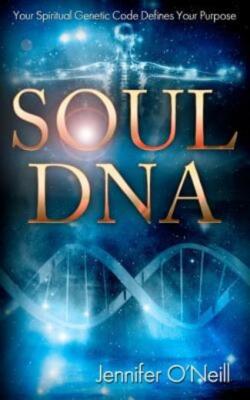 Soul Dna: Your Spiritual Genetic Code Defines Your Purpose ...