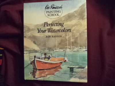 Ransom, Ron. Perfecting Your Watercolors. Ron Ranson's Painting School ...