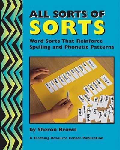 All Sorts Of Sorts: Word Sorts That Reinforce Spelling And Phonetic ...