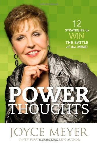 POWER THOUGHTS: 12 STRATEGIES TO WIN THE BATTLE OF THE By Joyce Meyer ...