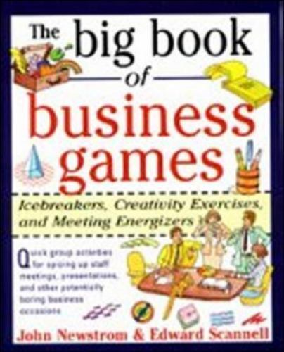 Big Book of Business Games: Icebreakers, Creativity Exercises and ...