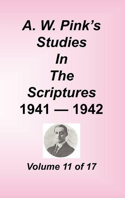 A. W. Pink's Studies in The Scriptures, Volume 11 von Arthur W. Pink ...