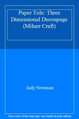 Paper Tole: Three Dimensional Decoupage (Milner Craft) By Judy Newman ...