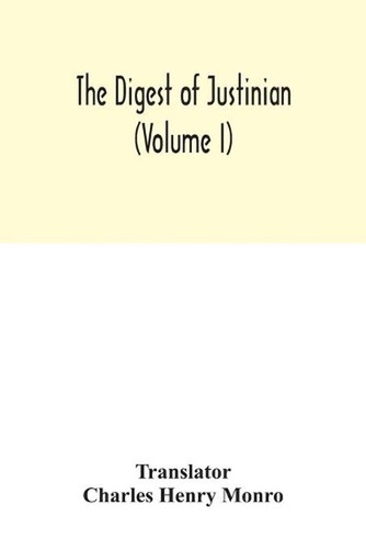 The Digest of Justinian (Volume I) by Charles Henry Monro (English ...