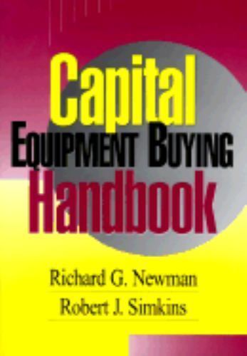 Capital Equipment Buying Handbook by Richard G. Newman and Robert J ...
