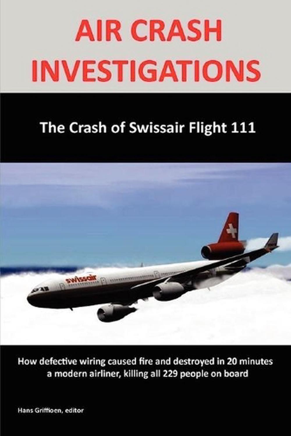 AIR CRASH INVESTIGATIONS:The Crash of Swissair Flight 111 by Hans ...