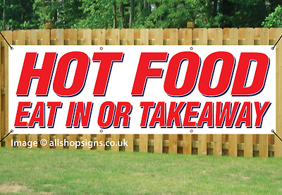 HOT FOOD EAT IN OR TAKEAWAY Printed BANNER OUTDOOR SIGN PVC with ...
