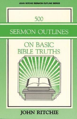 500 Sermon Outlines on Basic Bible Truths by Ritchie, John ...