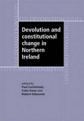 Devolution and Constitutional Change in Northern Ireland by Paul ...