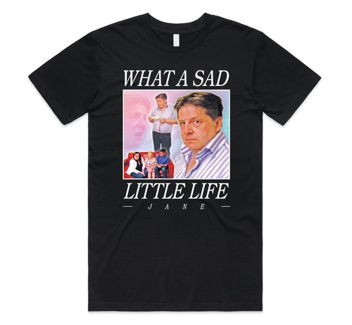 What A Sad Little Life Jane T-shirt Tee Funny Come Dine Enjoy The Money ...