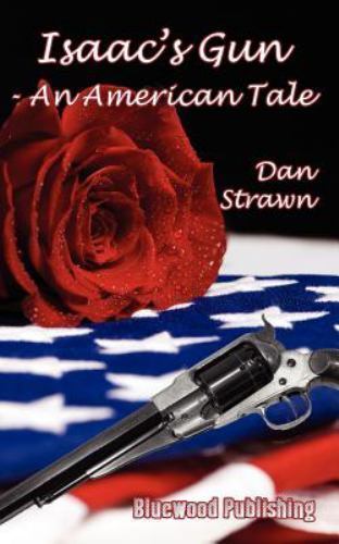 Isaac's Gun : An American Tale by Dan Strawn (2011, Trade Paperback ...