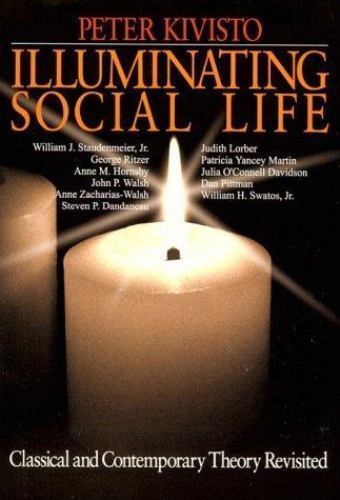 Illuminating Social Life : Classical and Contemporary Theory Revisited ...