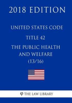 United States Code - Title 42 - The Public Health And Welfare (13/16 ...