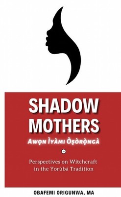 Shadow Mothers: Awon Ìyàmi Òṣòrọ̀ngà | eBay