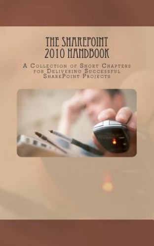 SharePoint 2010 Handbook : A Collection of Short Chapters for ...
