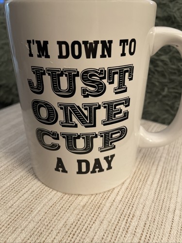 Oversized Coffee Mug, I’m Down To Just One Cup A Day, White W Black ...