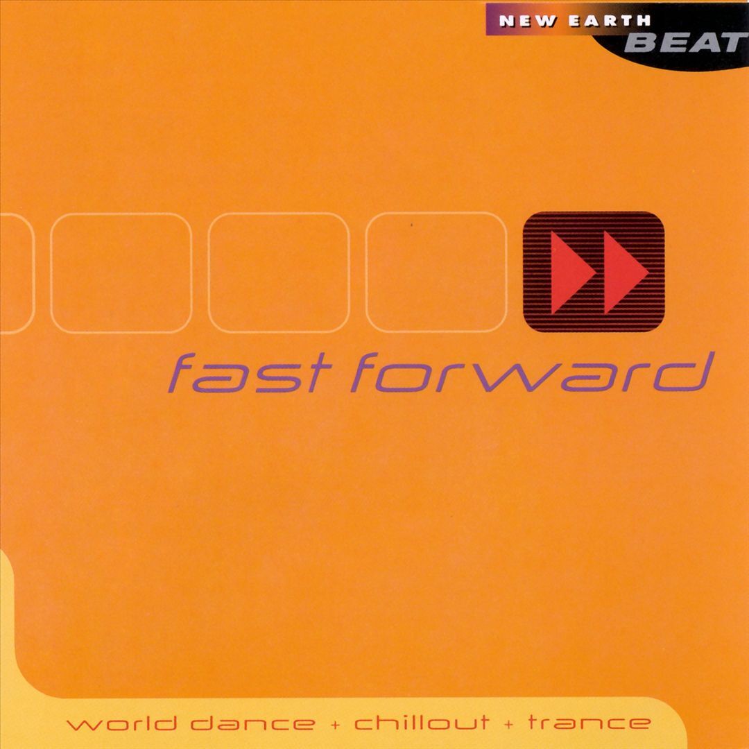 VARIOUS ARTISTS FAST FORWARD: WORLD DANCE, CHILLOUT & TRANCE [NEW EARTH ...