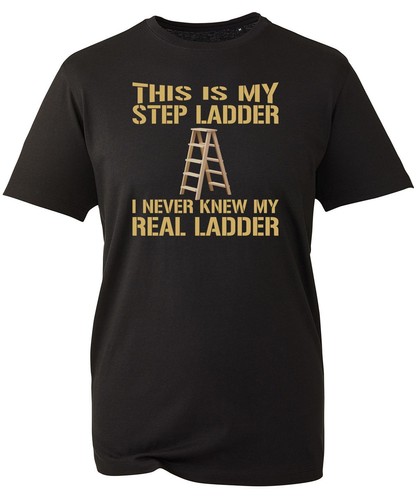 This Is My Step Ladder I Never Knew My Real Ladder Short T-Shirt ...