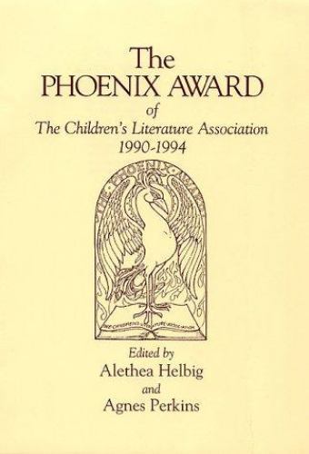 The Phoenix Award of the Children's Literature Association, 1990-1994 ...