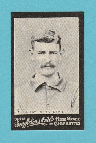 FOOTBALL - SINGLETON & COLE - FOOTBALLER - J. TAYLOR OF EVERTON (REPRO ...