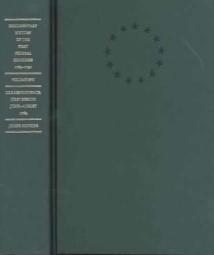 Documentary History of the First Federal Congress of the United States ...