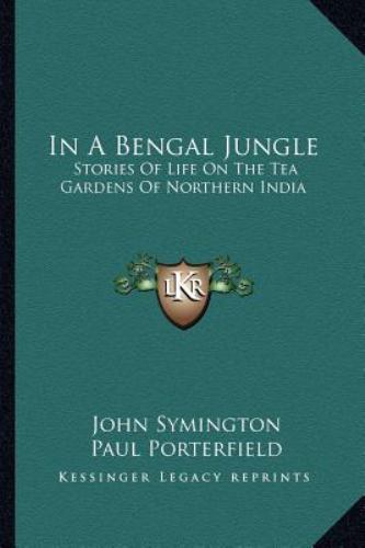 In a Bengal Jungle : Stories of Life on the Tea Gardens of Northern ...
