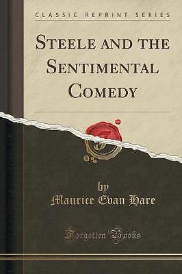 Steele and the Sentimental Comedy Classic Reprint, | eBay