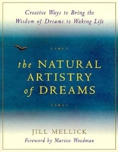 The Natural Artistry of Dreams: Creative Ways to Bring the Wisdom of ...