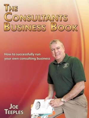 The Consultants Business Book: How to Successfully Run Your Own ...
