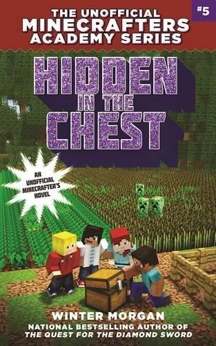 HIDDEN IN THE CHEST: THE UNOFFICIAL MINECRAFTERS ACADEMY By Winter ...