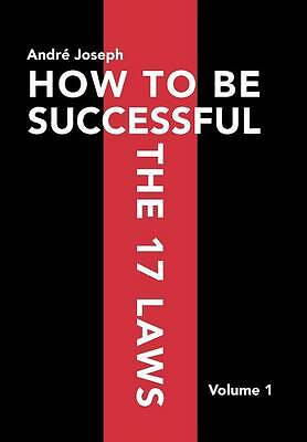 How to Be Successful the 17 Laws: Volume 1 by Andre Joseph, Andr Joseph (Hardcover, 2012) for ...