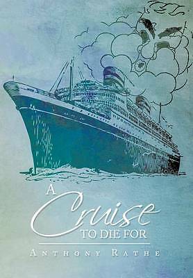 A Cruise to Die for by Anthony Rathe (Hardcover, 2013) for sale online ...