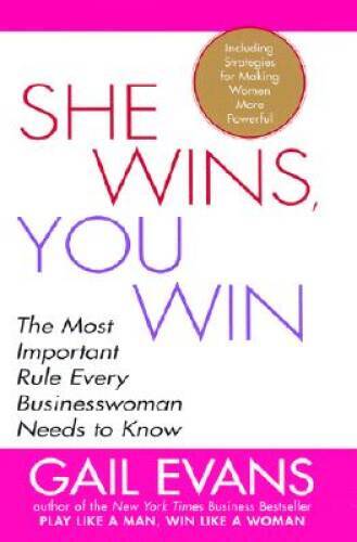 She Wins, You Win: The Most Important Rule Every Businesswoman Needs ...