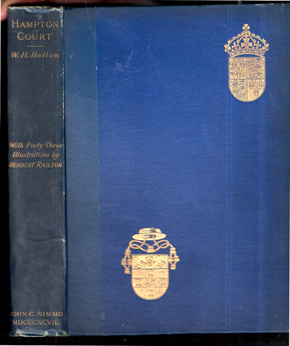 Hampton Court by William Holden Hutton : pub. John C Nimmo 1897 : 43 ...