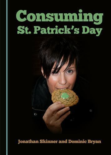 Consuming St. Patrick's Day by Dominic Bryan and Jonathan Skinner (2015 ...