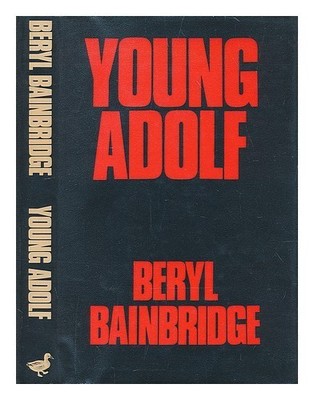 BAINBRIDGE, BERYL (1934-) Young Adolf / di Beryl Bainbridge 1978 Prima ...